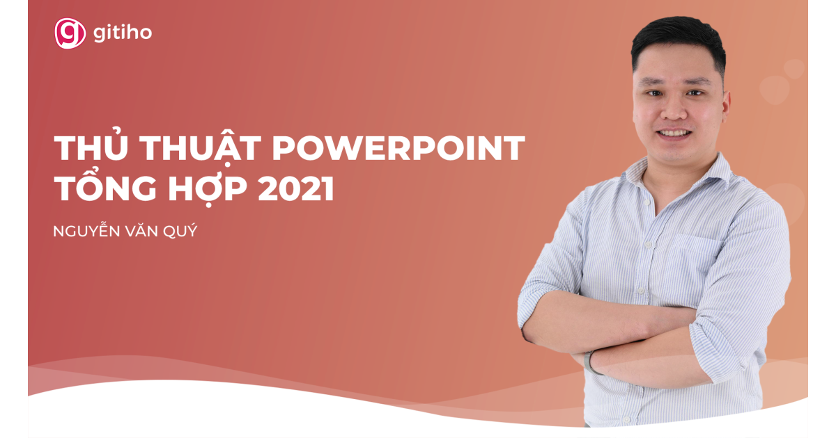 Thực chiến với hơn 30 thủ thuật PowerPoint giúp tăng hiệu quả sáng tạo ...