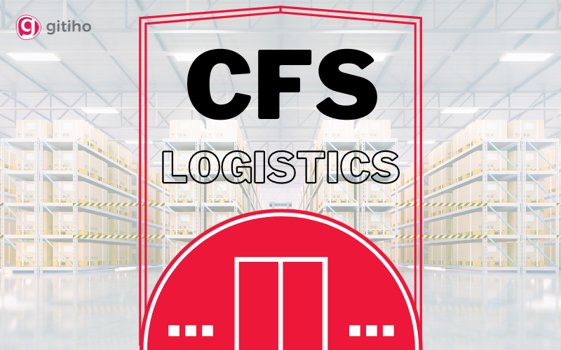 Tất tần tật về phí CFS và kho CFS trong xuất nhập khẩu