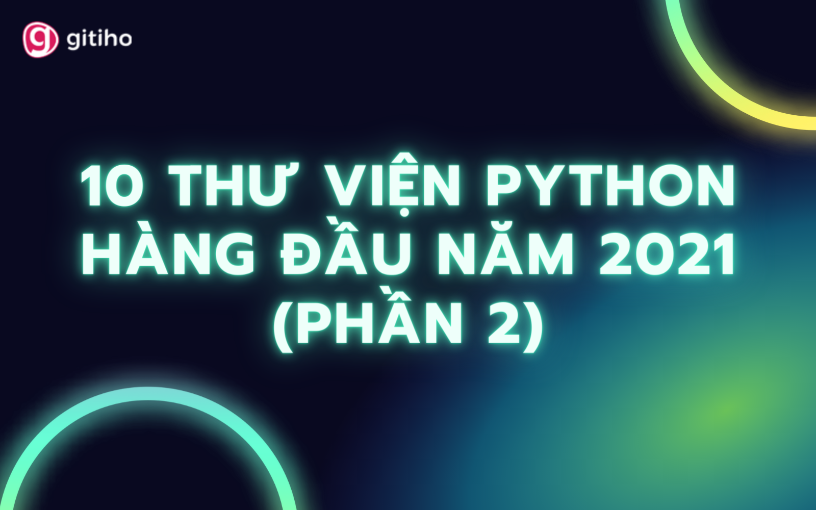 TOP 10 THƯ VIỆN PYTHON HÀNG ĐẦU TRONG NĂM 2021 (PHẦN 2)