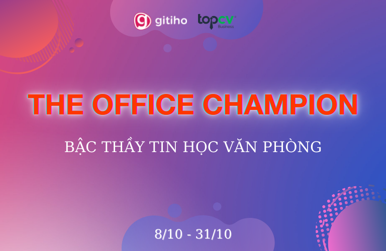 Cuộc thi THE OFFICE CHAMPION - Bậc thầy tin học văn phòng
