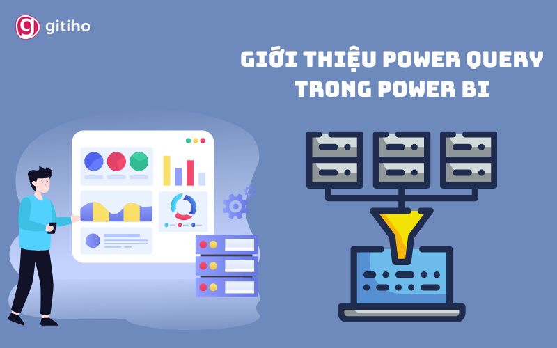 Power Query là gì? Dùng Power Query để phân tích dữ liệu như thế nào?