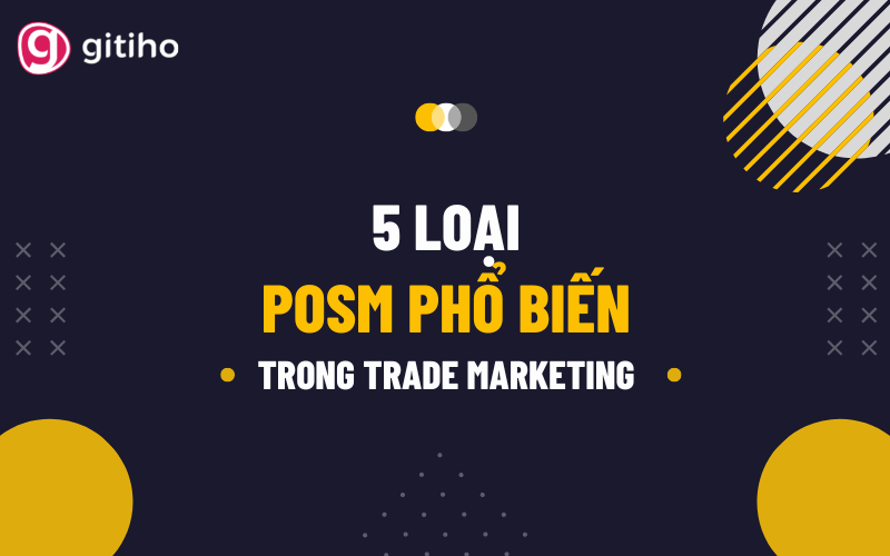 5 loại POSM phổ biến nên sử dụng trong Trade Marketing