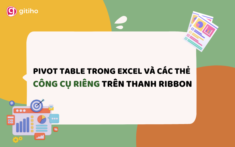 Pivot Table trong Excel và các thẻ chức năng riêng trên thanh công cụ