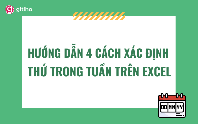 4 cách định dạng thứ trong Excel có thể bạn chưa biết