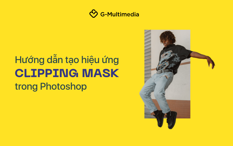 Hướng dẫn thiết kế hiệu ứng Clipping Mask kì ảo trong Photoshop