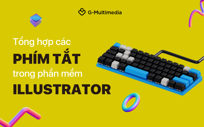 Tổng Hợp Tất Cả Các Phím Tắt Cơ Bản Nhất Trong Illustrator 