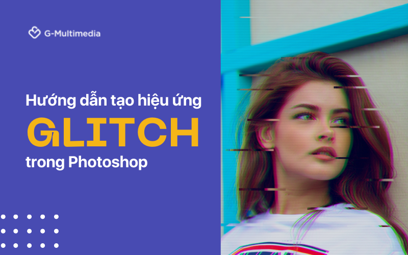 Hướng dẫn tạo hiệu ứng Glitch huyền bí trong Photoshop