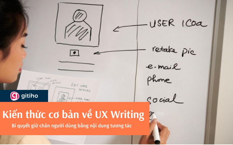 Tìm hiểu về UX Writing - Bí quyết giữ chân người dùng