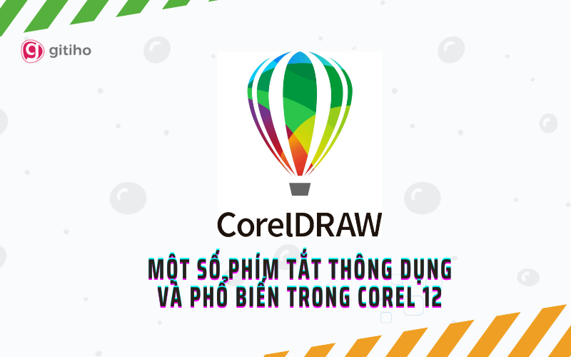 MỘT SỐ PHÍM TẮT THÔNG DỤNG VÀ PHỔ BIẾN TRONG COREL 12