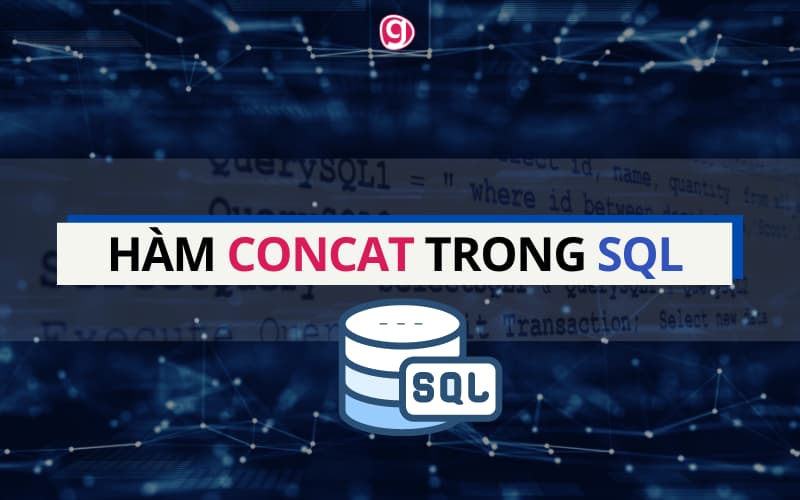 Cách dùng hàm CONCAT trong SQL để nối 2 hay nhiều chuỗi