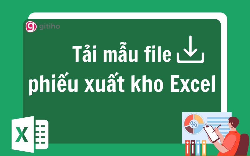 Tải mẫu phiếu xuất kho Excel mới nhất theo TT 133, TT 200
