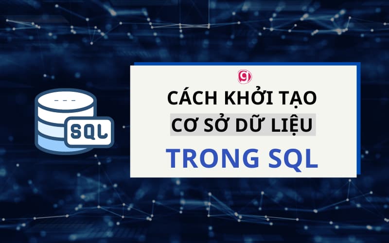 Hướng dẫn khởi tạo database trong SQL Server cho người mới
