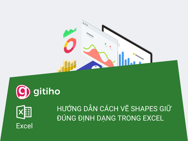 Hướng dẫn cách vẽ Shapes giữ đúng định dạng trong Excel